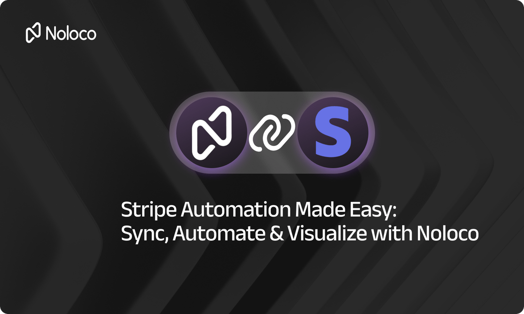 Stripe Automation Made Easy: Sync, Automate & Visualize with Noloco